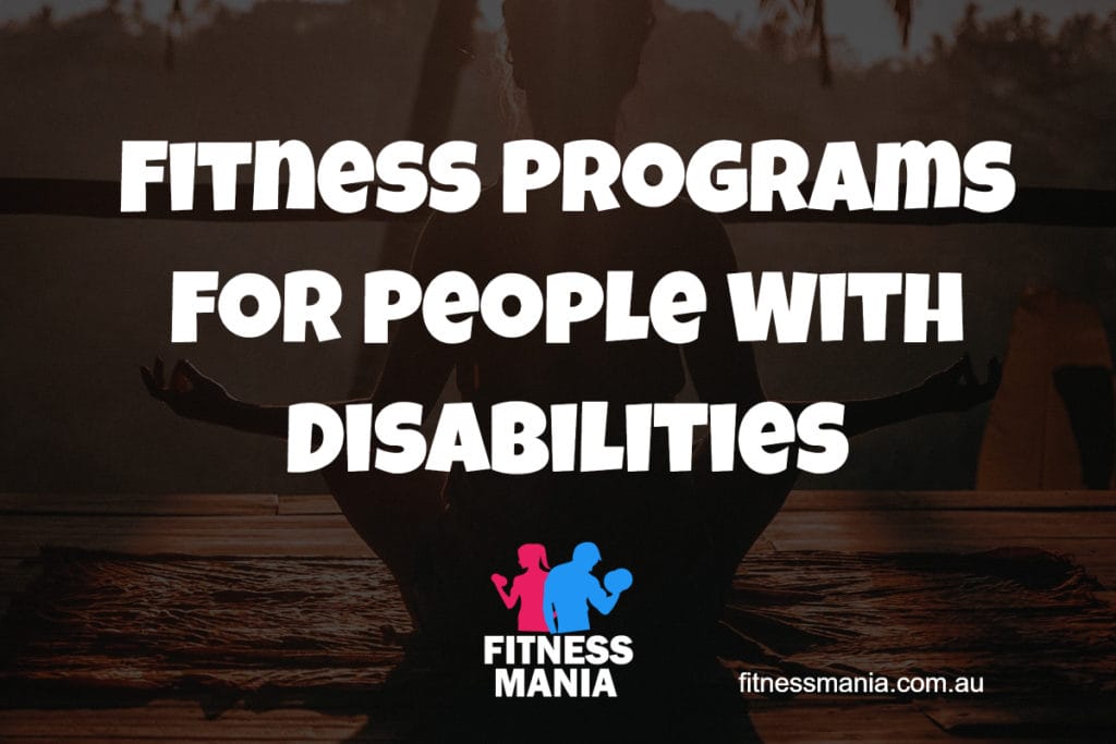FITNESS PROGRAMS FOR PEOPLE WITH DISABILITIES